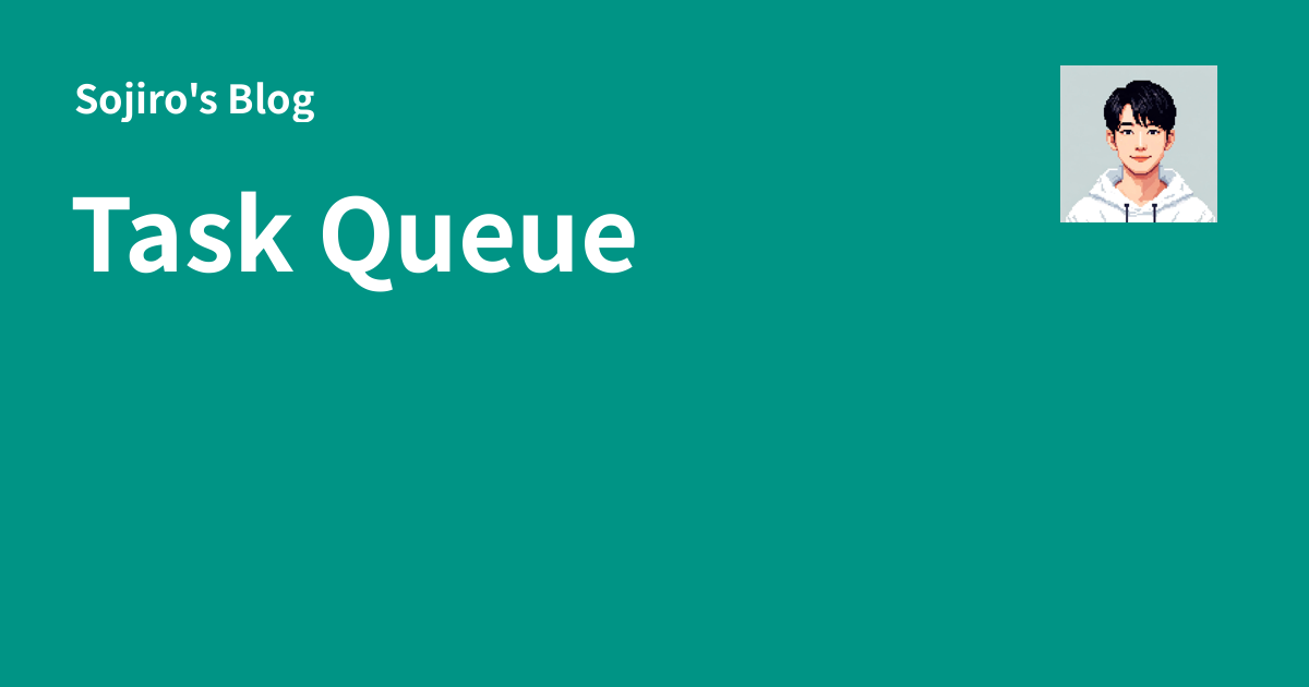 Task Queue - Sojiro's Blog
